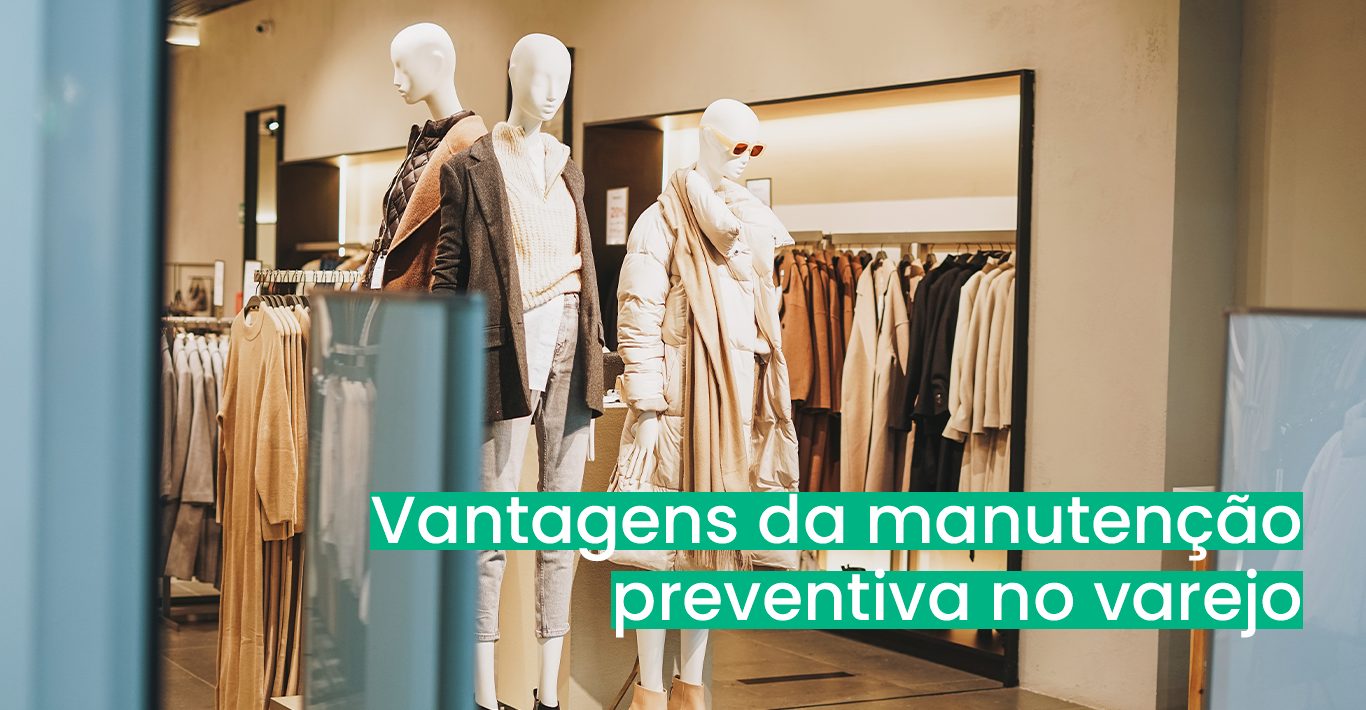 Varejo: como a manutenção preventiva pode otimizar os processos ...